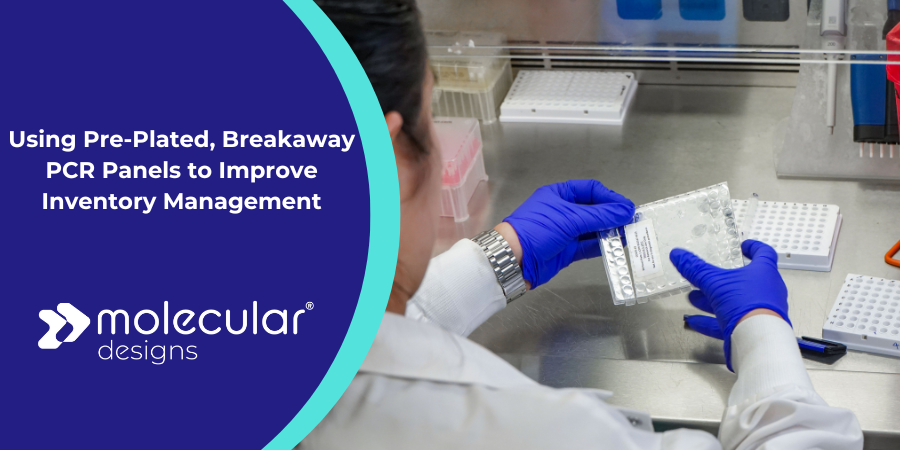 Using Pre-Plated, Breakaway PCR Panels to Improve Inventory Management